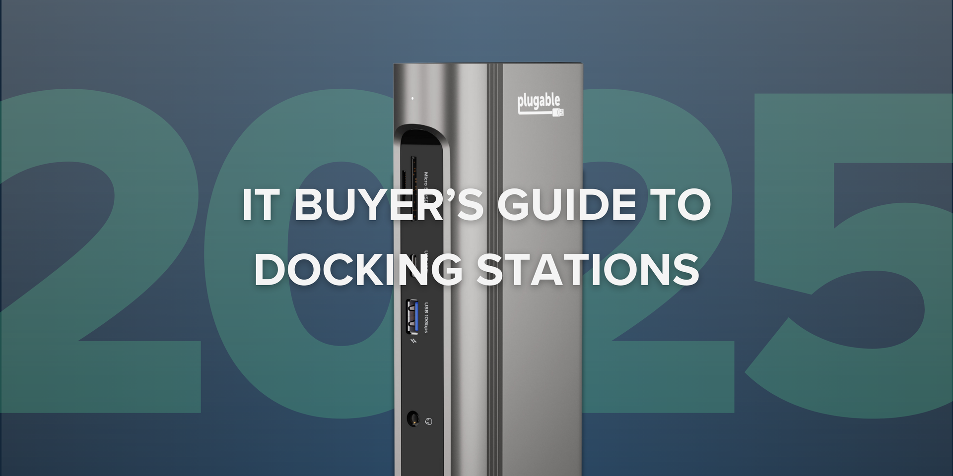 The IT Buyer’s Guide to Docking Stations: 2025 Edition ~ Plugable ...