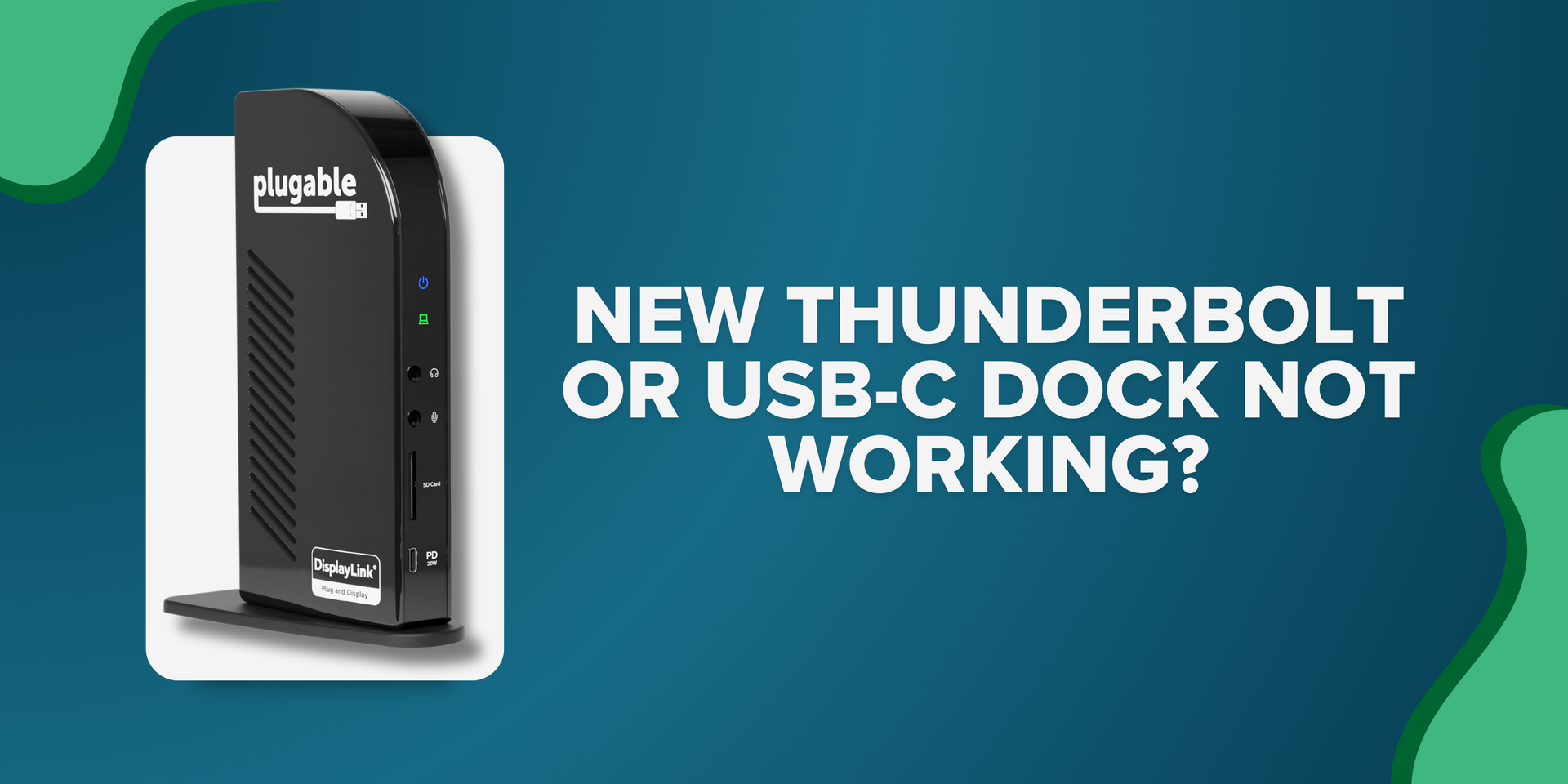 3 Quick Fixes if your Thunderbolt/USB-C Dock isn’t Working ~ Plugable Technologies